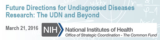 Future Directions for Undiagnosed Diseases Research: the UDN and Beyond